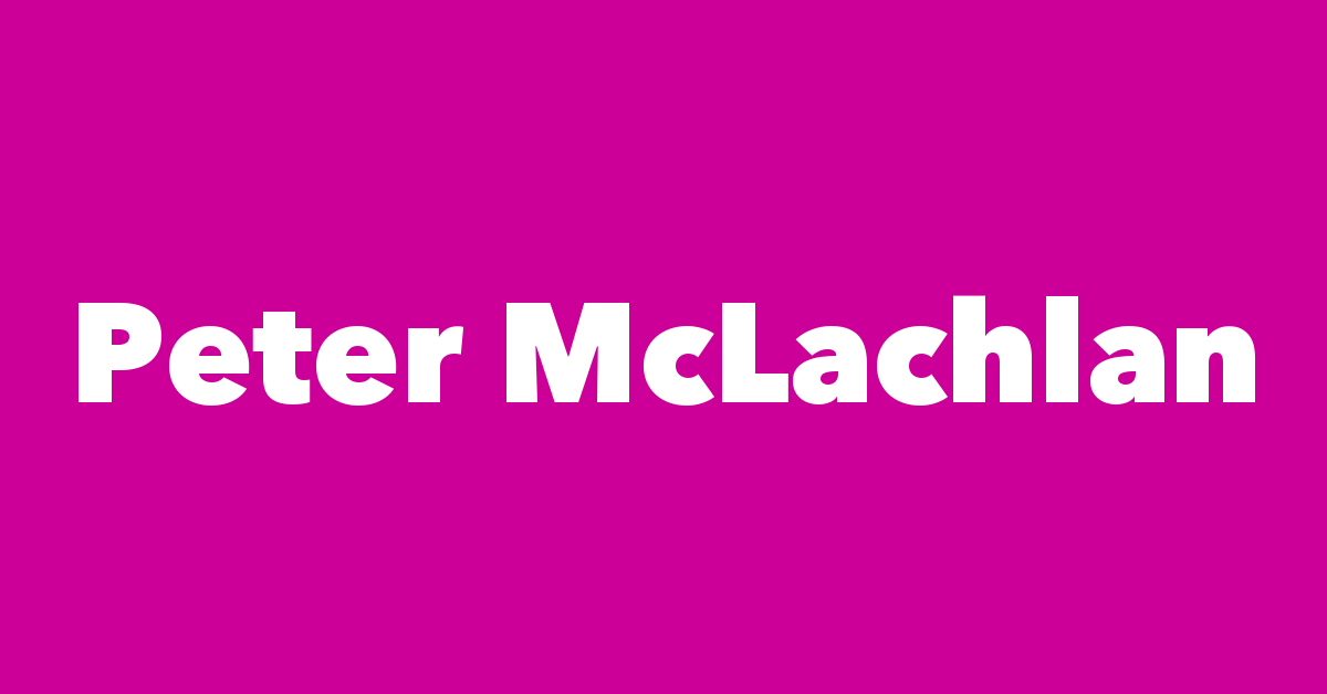 Peter McLachlan - Spouse, Children, Birthday & More