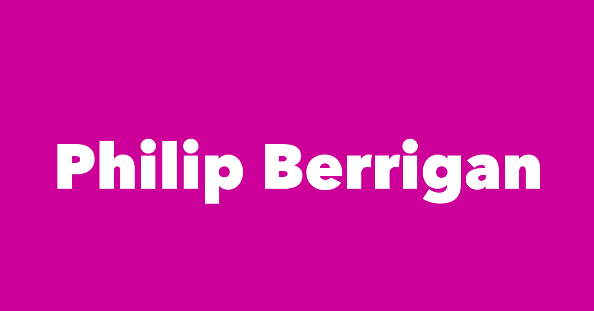 Philip Berrigan - Spouse, Children, Birthday & More