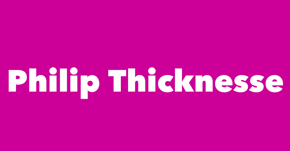 Philip Thicknesse - Spouse, Children, Birthday & More