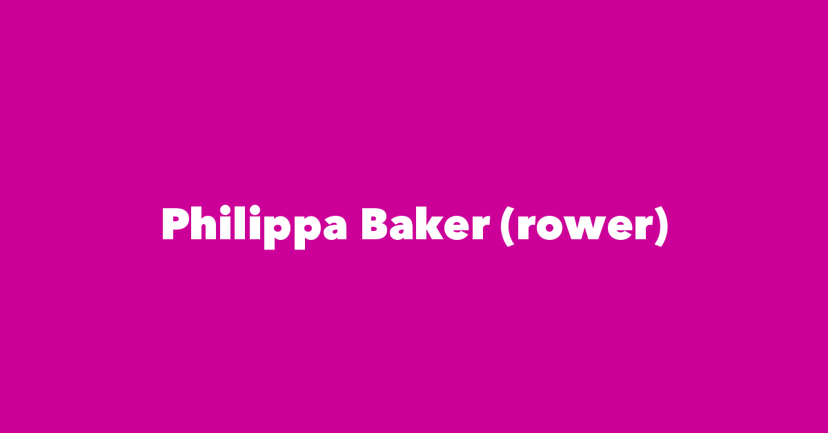 Philippa Baker (rower) - Spouse, Children, Birthday & More