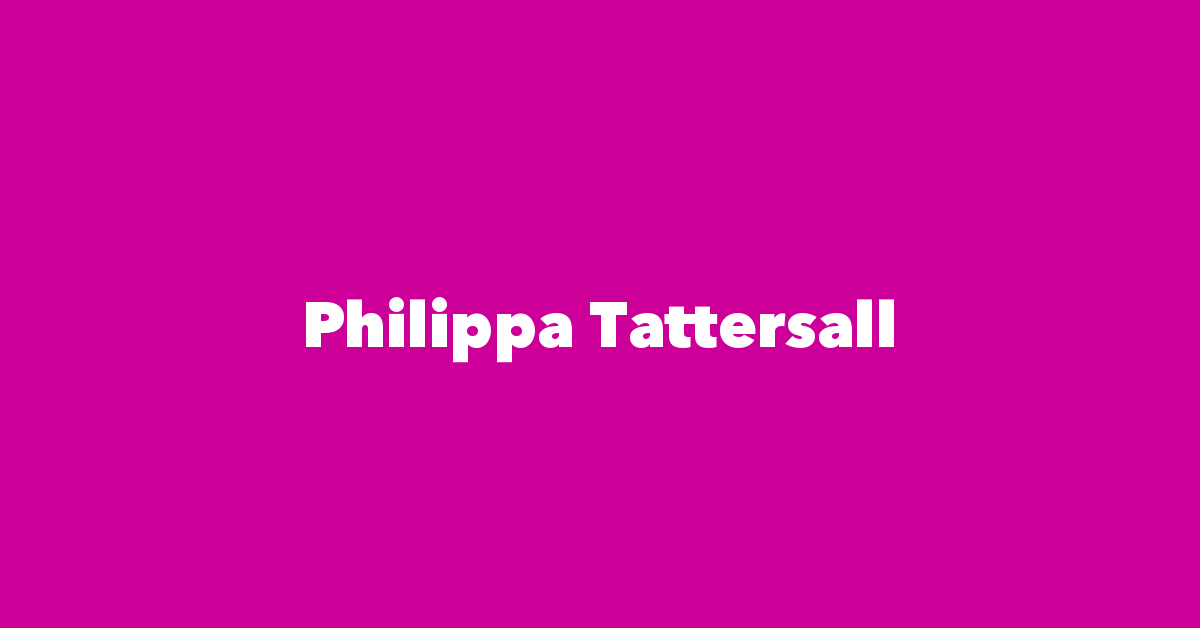 Philippa Tattersall - Spouse, Children, Birthday & More