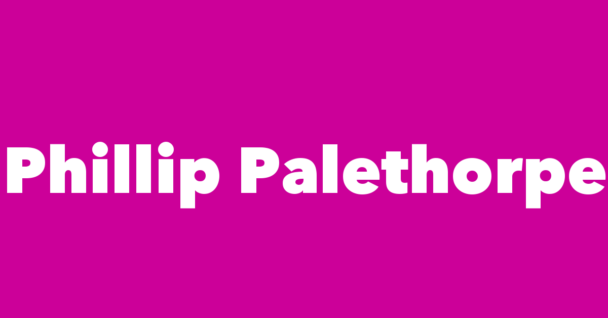 Phillip Palethorpe - Spouse, Children, Birthday & More