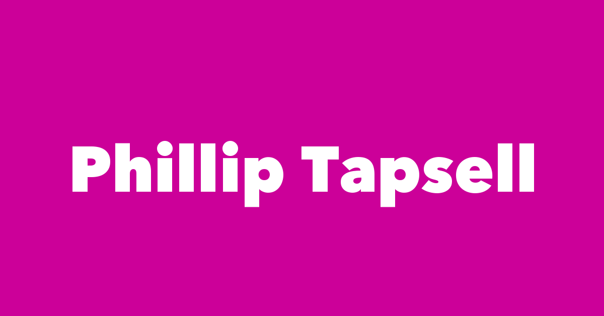 Phillip Tapsell - Spouse, Children, Birthday & More