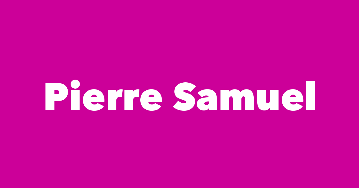 Pierre Samuel - Spouse, Children, Birthday & More