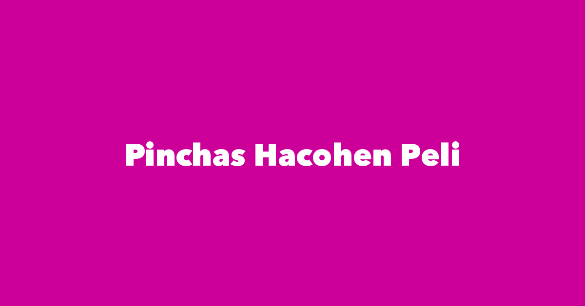 Pinchas Hacohen Peli - Spouse, Children, Birthday & More