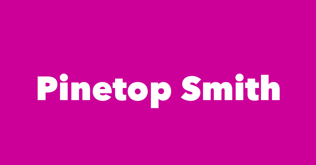 Pinetop Smith - Spouse, Children, Birthday & More