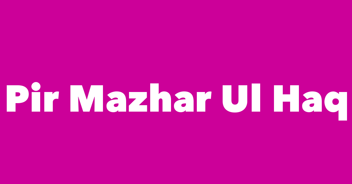 Pir Mazhar Ul Haq - Spouse, Children, Birthday & More