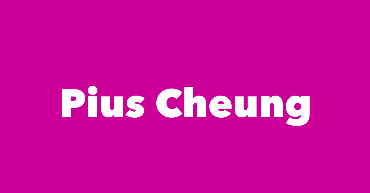 Pius Cheung - Spouse, Children, Birthday & More