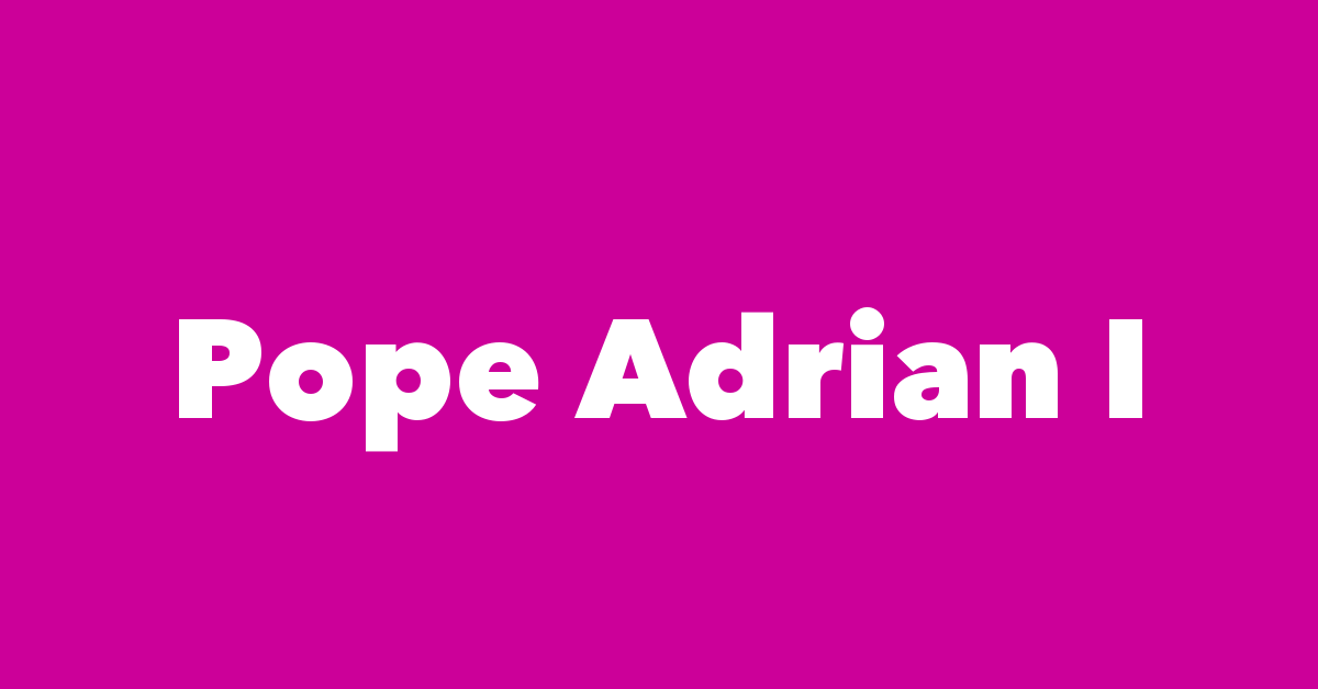 Pope Adrian I - Spouse, Children, Birthday & More