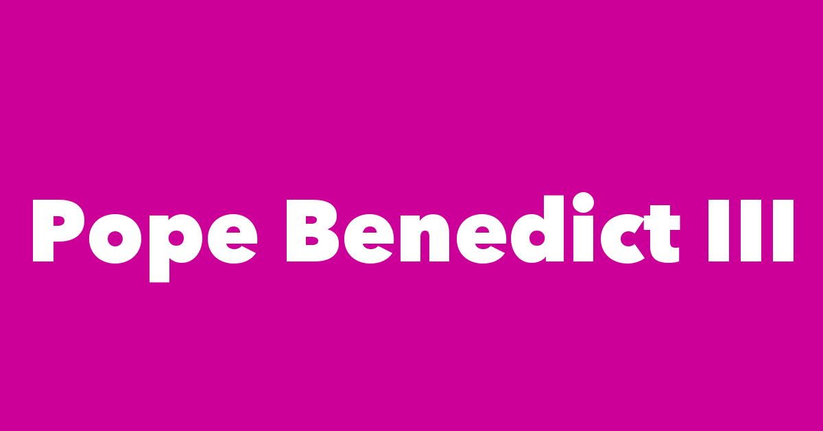 Pope Benedict III - Spouse, Children, Birthday & More