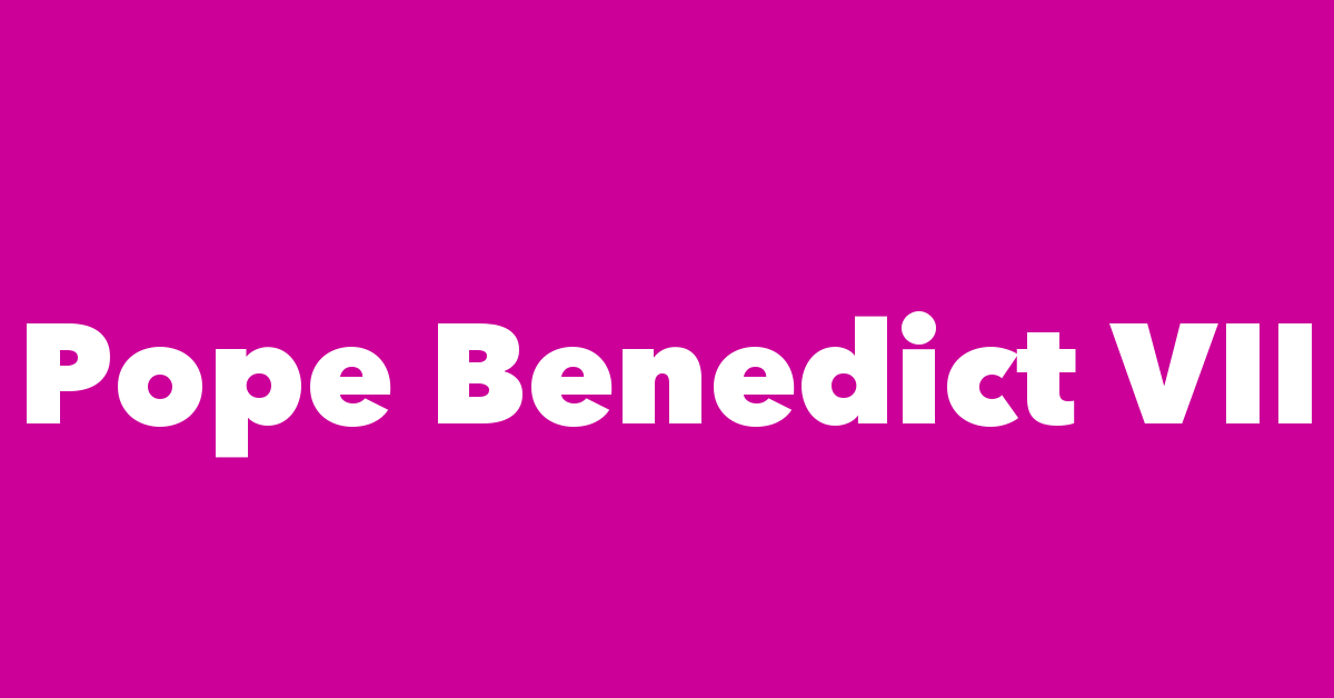 Pope Benedict VII - Spouse, Children, Birthday & More