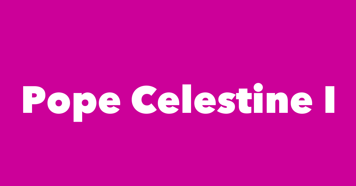 Pope Celestine I - Spouse, Children, Birthday & More