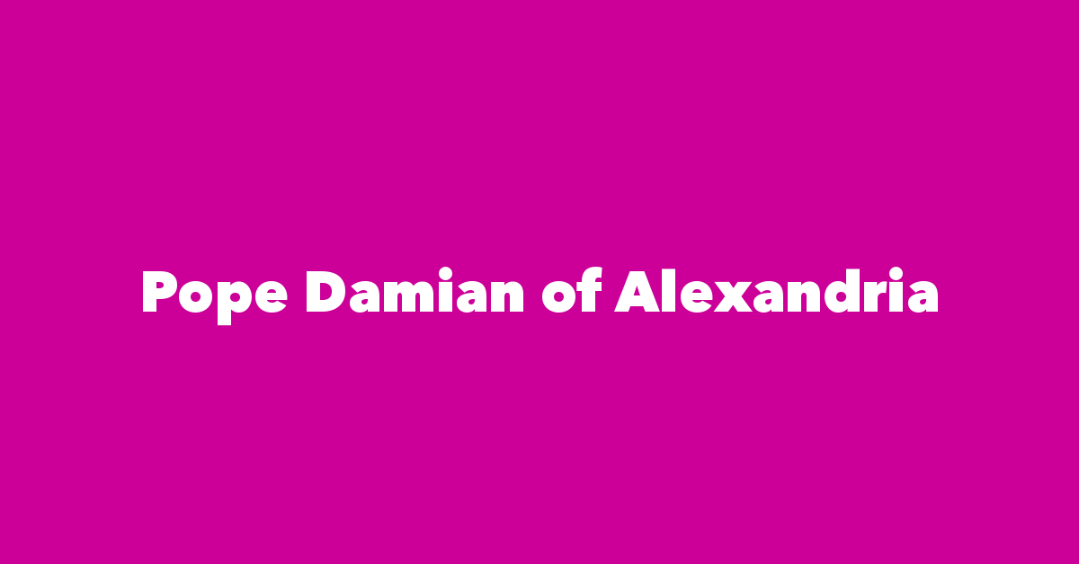 Pope Damian of Alexandria - Spouse, Children, Birthday & More