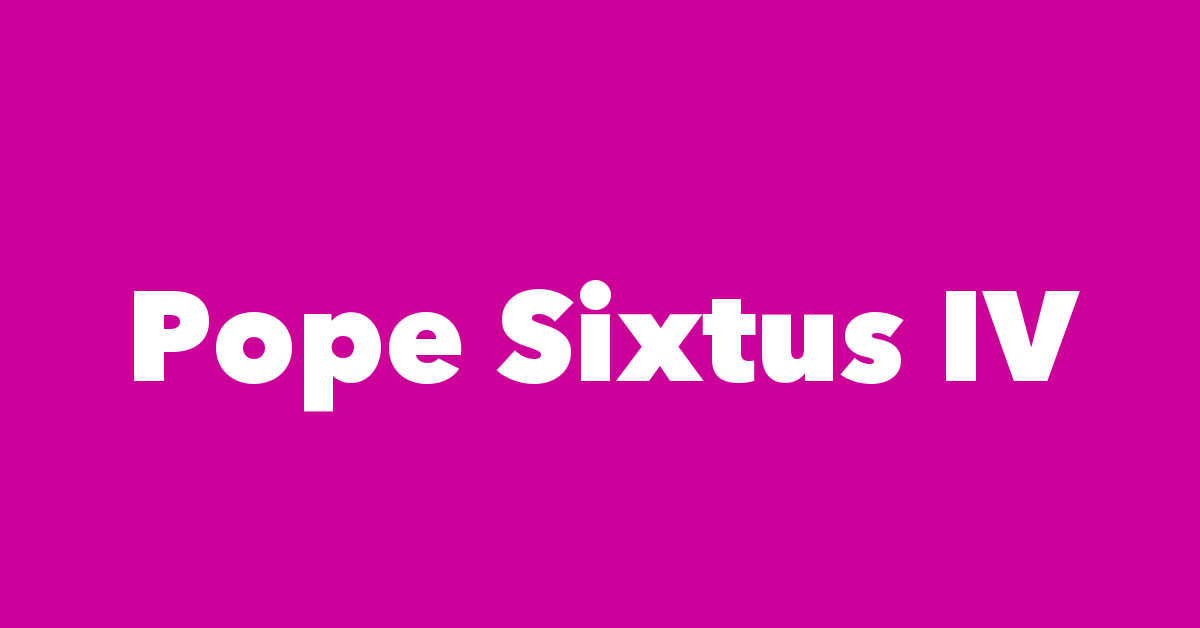 Pope Sixtus IV - Spouse, Children, Birthday & More