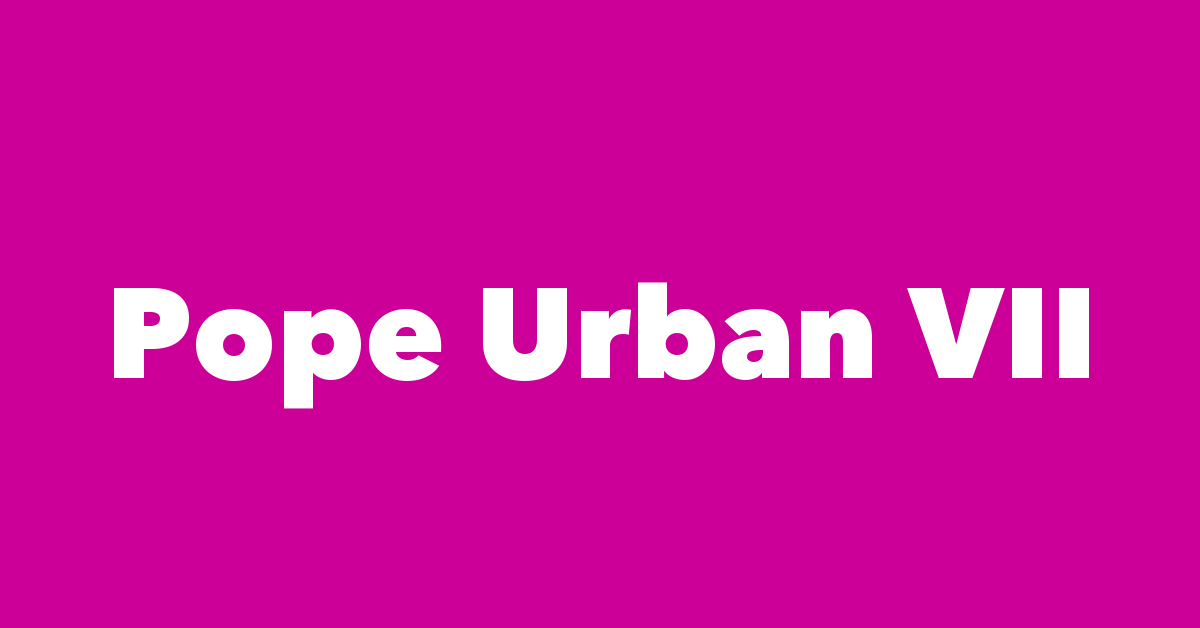 Pope Urban VII - Spouse, Children, Birthday & More