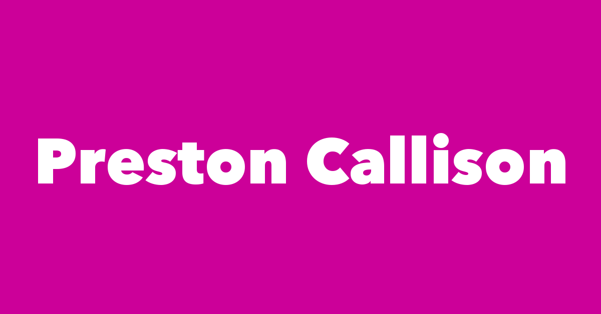 Preston Callison - Spouse, Children, Birthday & More