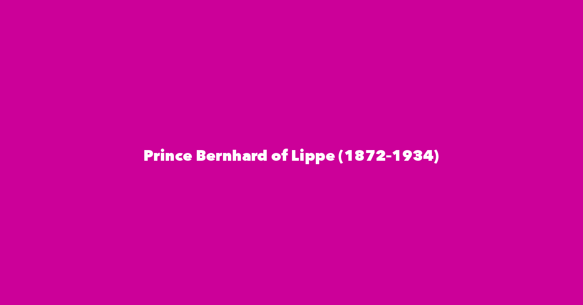 Prince Bernhard of Lippe (1872–1934) - Spouse, Children, Birthday & More