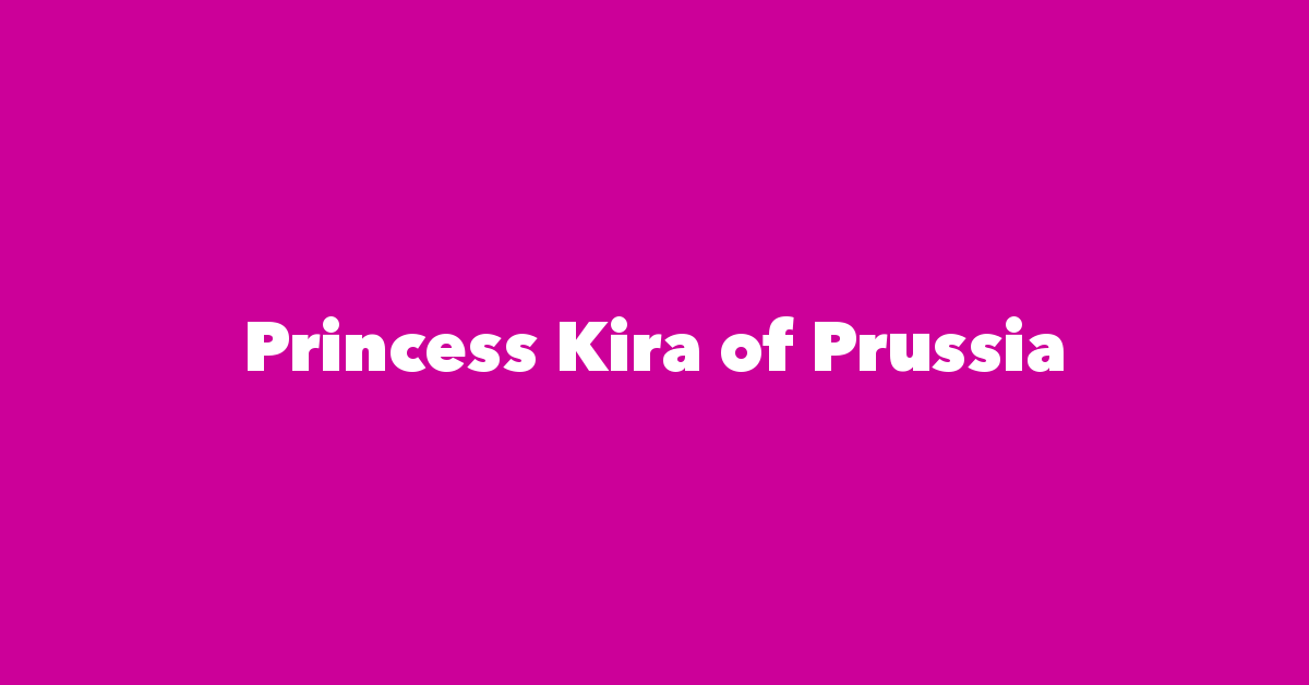 Princess Kira of Prussia - Spouse, Children, Birthday & More