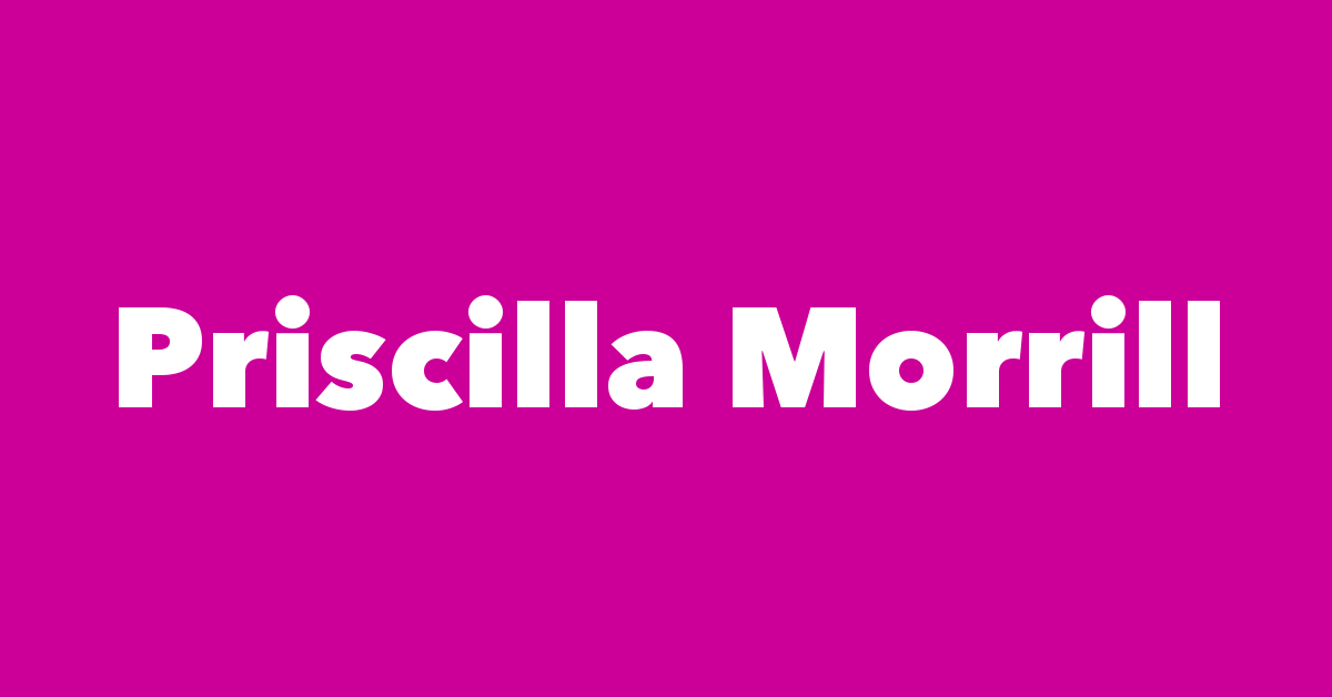 Priscilla Morrill - Spouse, Children, Birthday & More