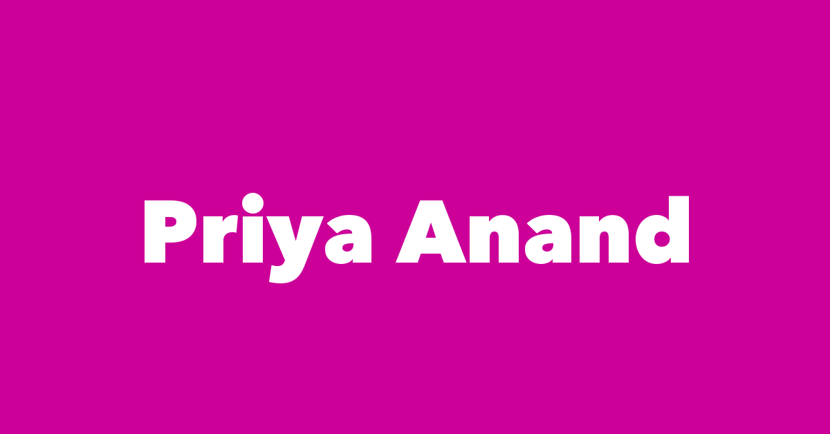 Priya Anand - Spouse, Children, Birthday & More