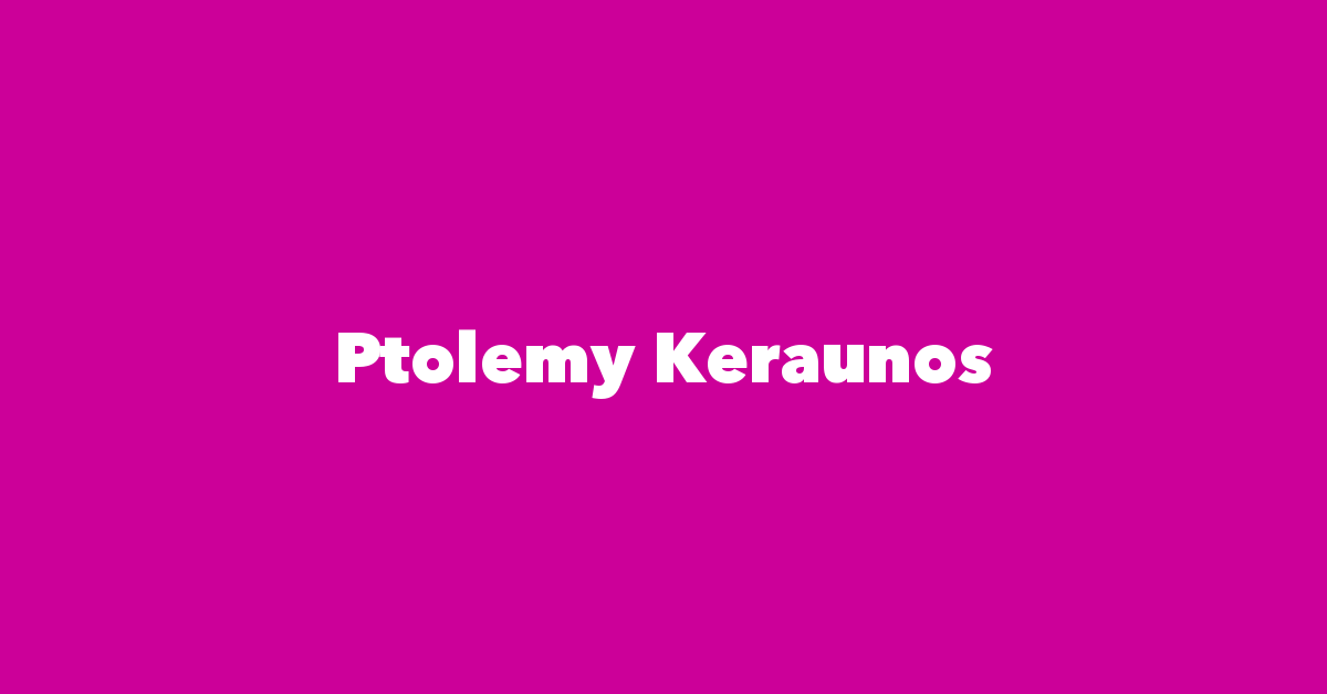 Ptolemy Keraunos - Spouse, Children, Birthday & More