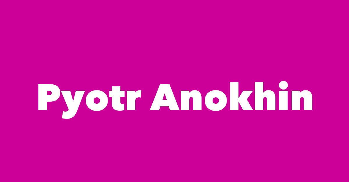 Pyotr Anokhin - Spouse, Children, Birthday & More