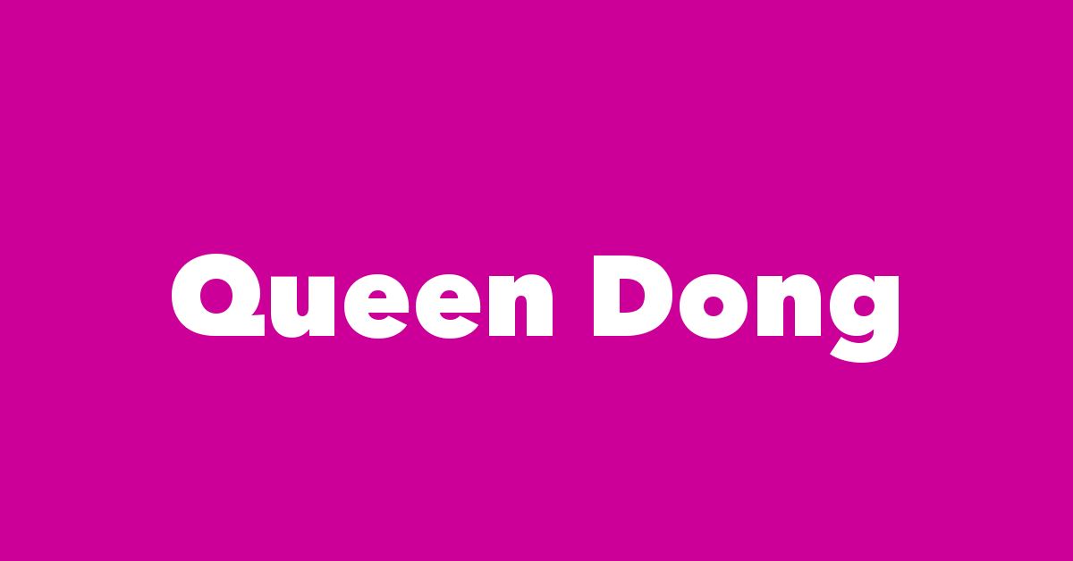 Queen Dong - Spouse, Children, Birthday & More