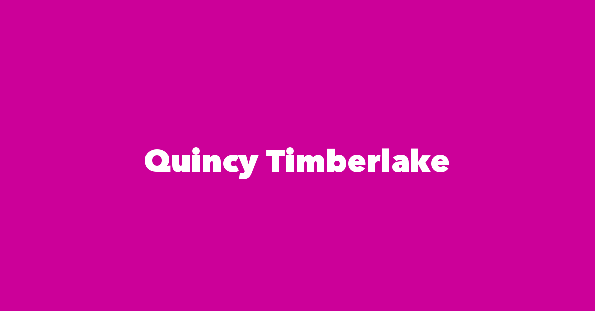Quincy Timberlake - Spouse, Children, Birthday & More