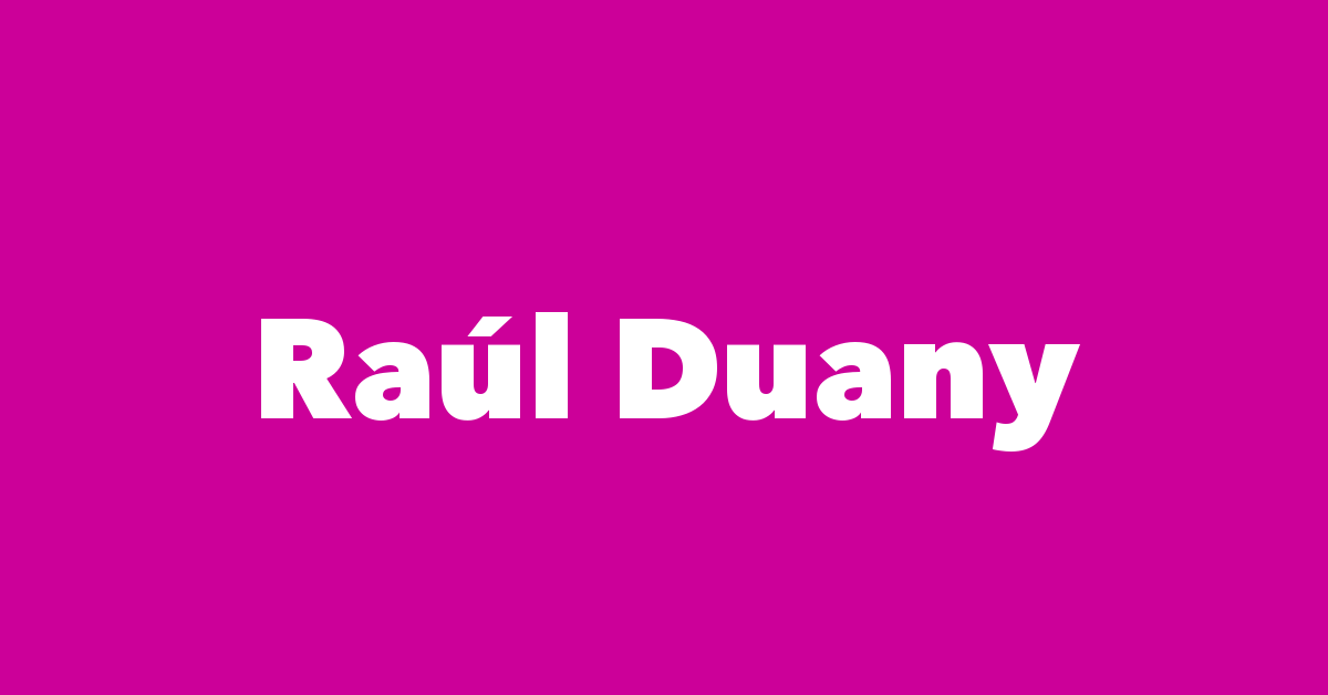 Raúl Duany - Spouse, Children, Birthday & More