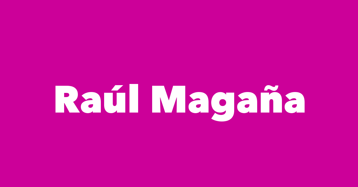 Raúl Magaña - Spouse, Children, Birthday & More