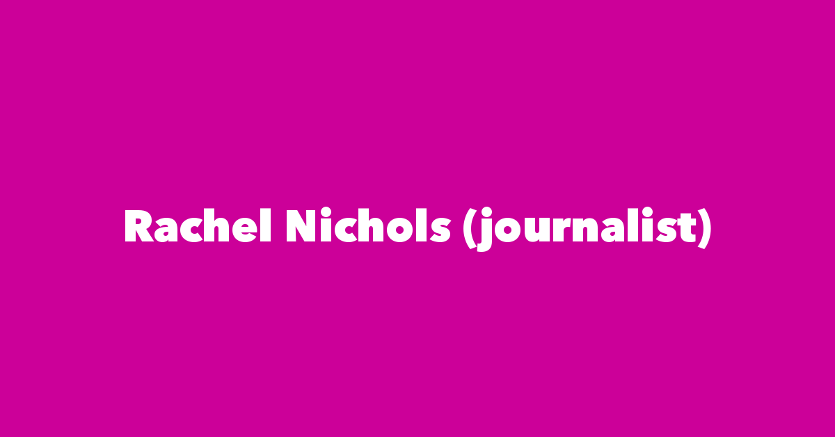 Rachel Nichols (journalist) - Spouse, Children, Birthday & More