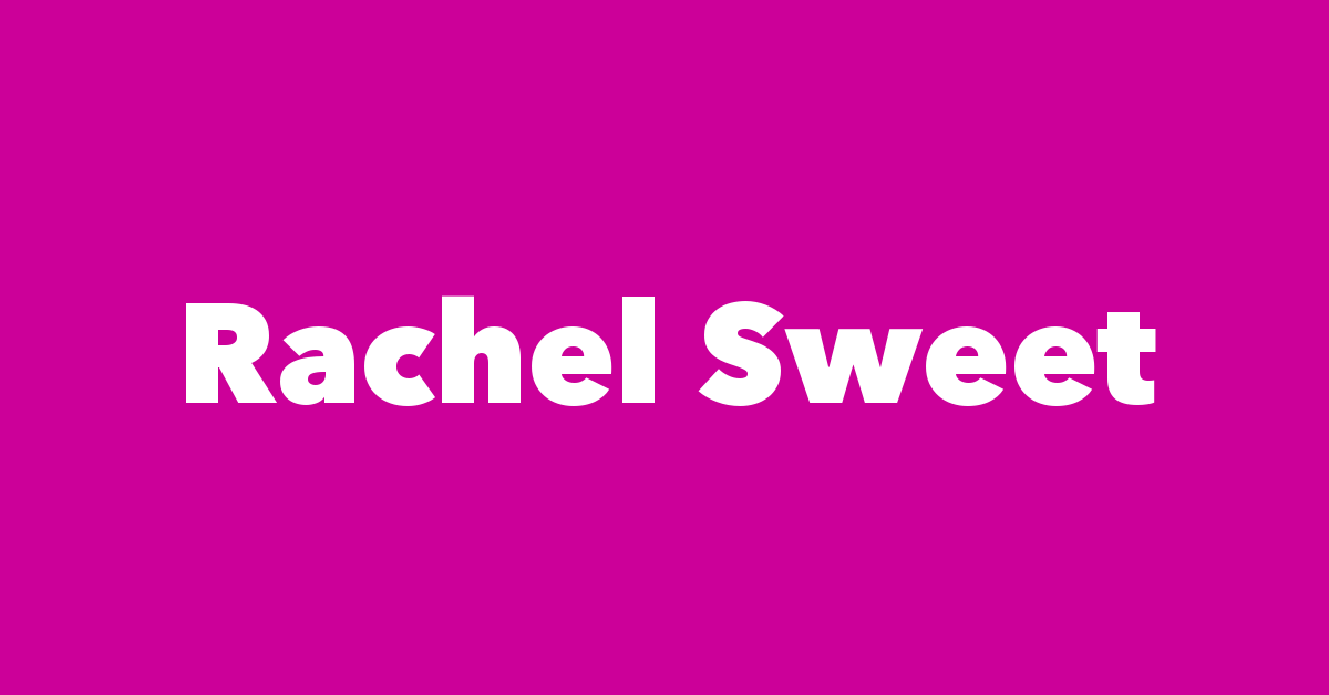 Rachel Sweet - Spouse, Children, Birthday & More