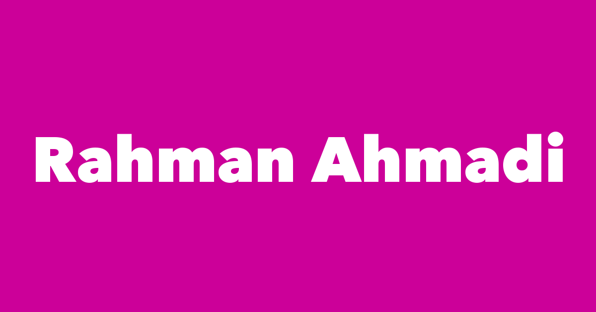 Rahman Ahmadi - Spouse, Children, Birthday & More