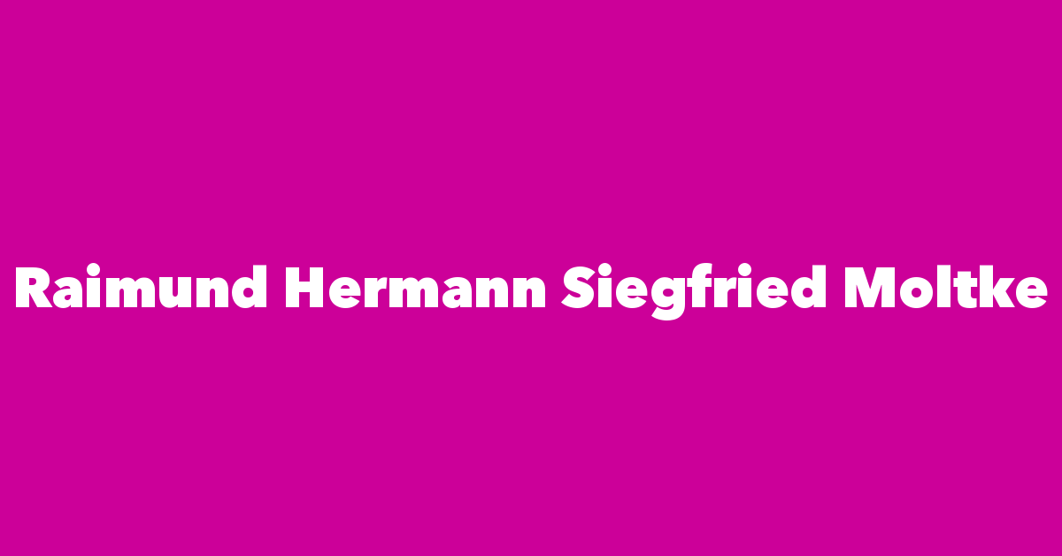 Raimund Hermann Siegfried Moltke - Spouse, Children, Birthday & More