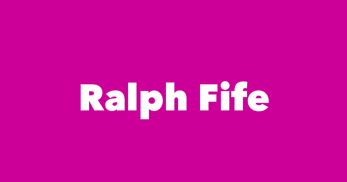 Ralph Fife - Spouse, Children, Birthday & More