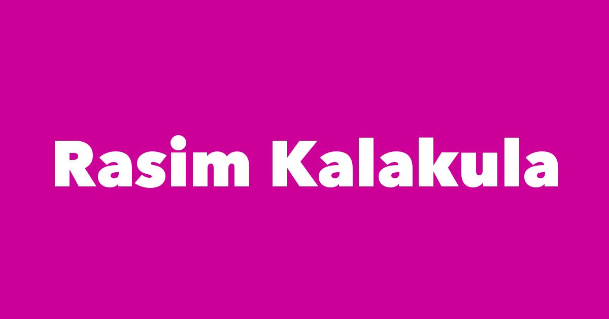 Rasim Kalakula - Spouse, Children, Birthday & More