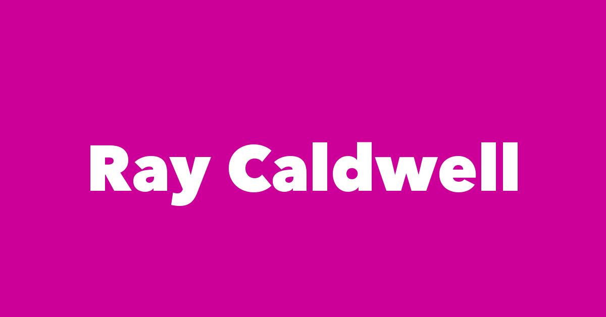 Ray Caldwell - Spouse, Children, Birthday & More