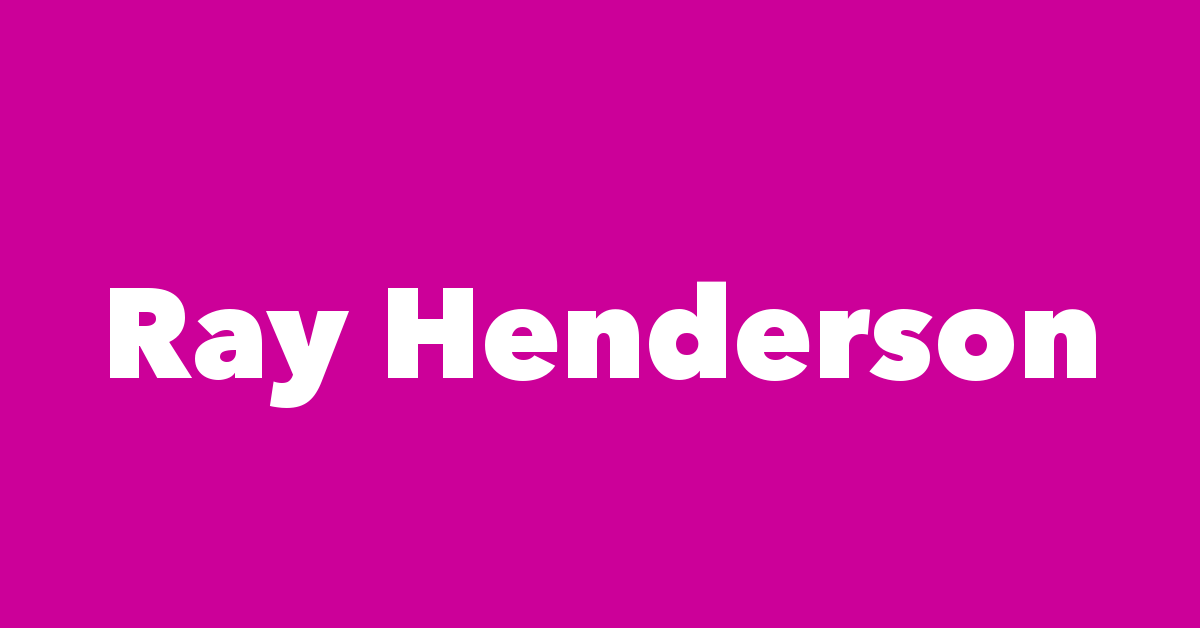 Ray Henderson - Spouse, Children, Birthday & More