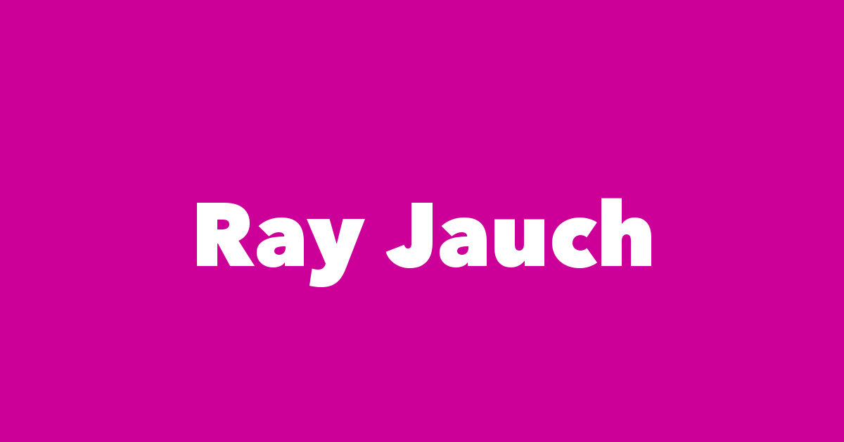 Ray Jauch - Spouse, Children, Birthday & More