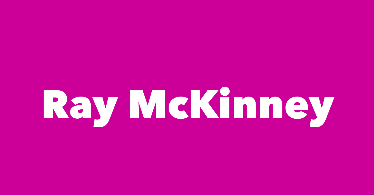 Ray McKinney - Spouse, Children, Birthday & More