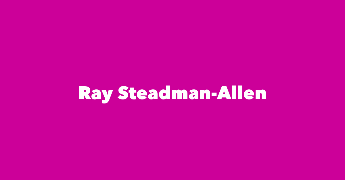 Ray Steadman-Allen - Spouse, Children, Birthday & More