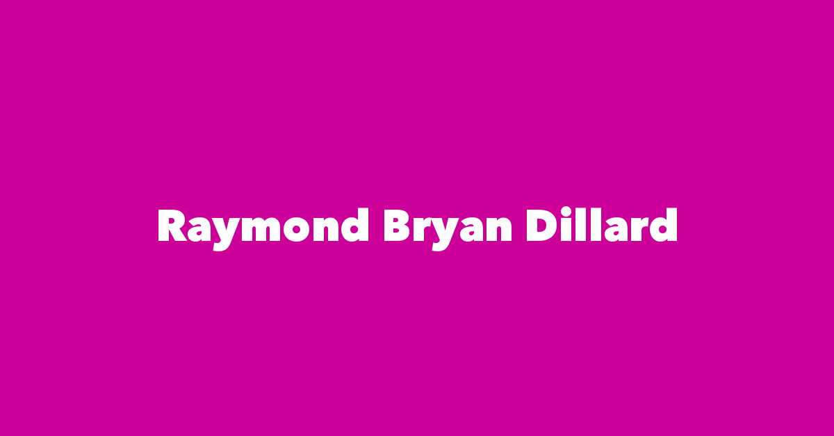 Raymond Bryan Dillard - Spouse, Children, Birthday & More