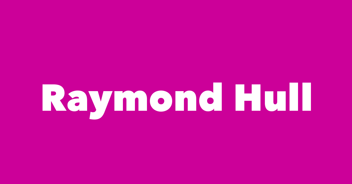 Raymond Hull - Spouse, Children, Birthday & More