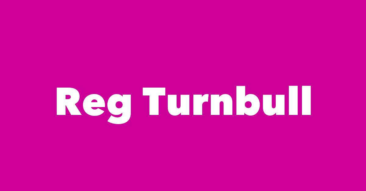 Reg Turnbull - Spouse, Children, Birthday & More