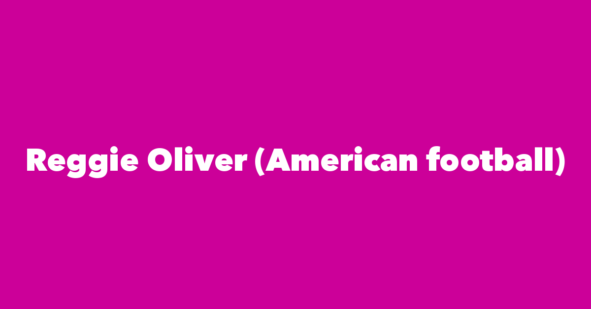 Reggie Oliver (American football) - Spouse, Children, Birthday & More