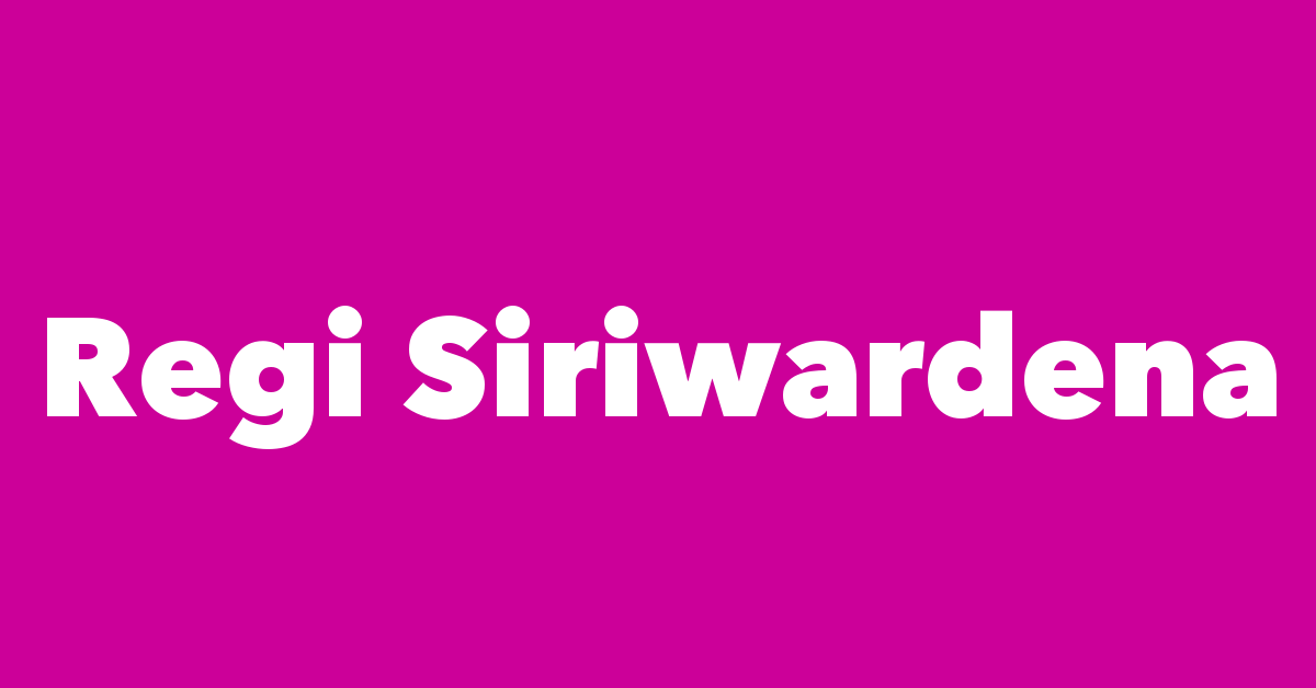 Regi Siriwardena - Spouse, Children, Birthday & More