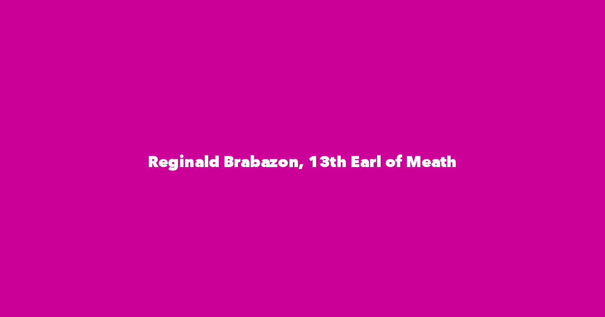 Reginald Brabazon, 13th Earl of Meath - Spouse, Children, Birthday & More