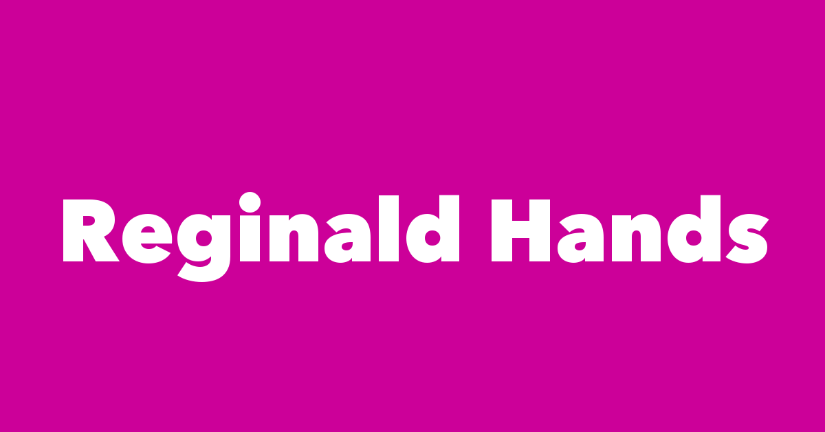 Reginald Hands - Spouse, Children, Birthday & More