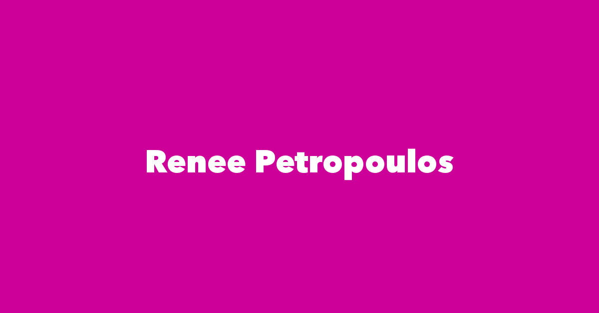 Renee Petropoulos - Spouse, Children, Birthday & More