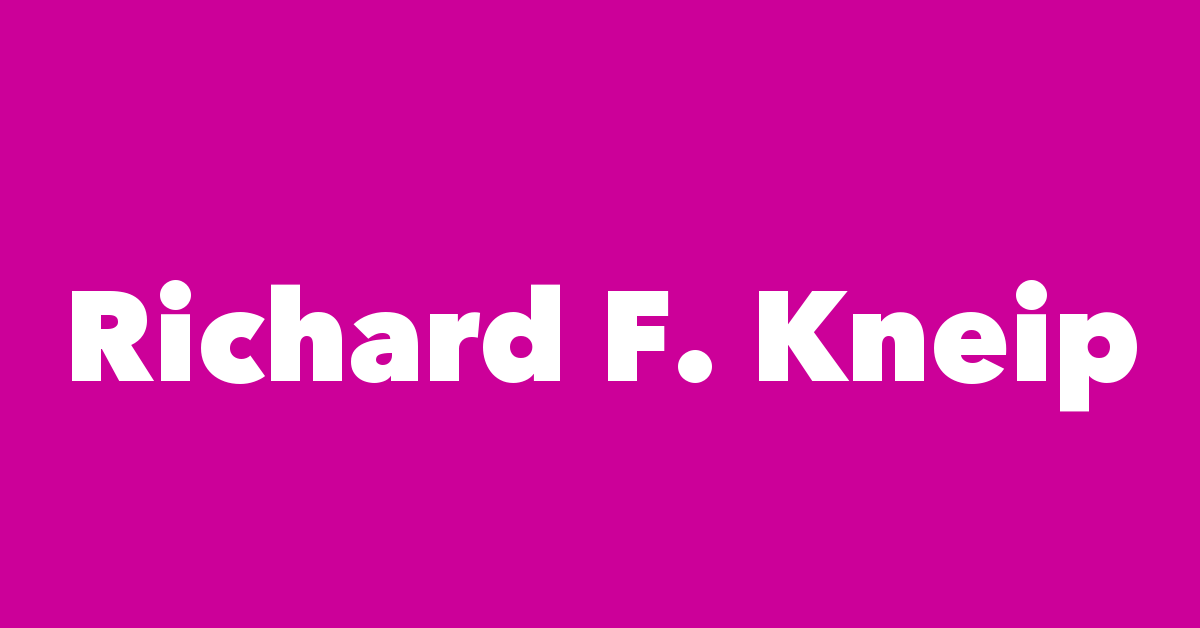 Richard F. Kneip - Spouse, Children, Birthday & More
